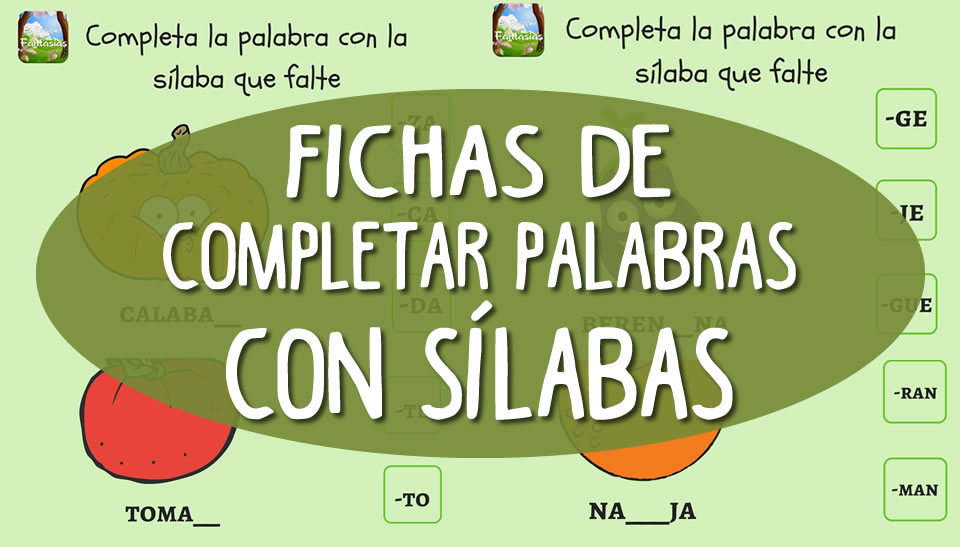 Fichas de COMPLETAR PALABRAS con SÍLABAS para primaria Fichas de COMPLETAR PALABRAS con SÍLABAS para primaria